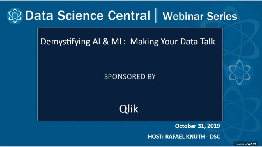 DSC Webinar Series: Demystifying AI & ML: Making Your Data Talk ... DSC Webinar Series: Demystifying AI & ML: Making Your Data Talk ...