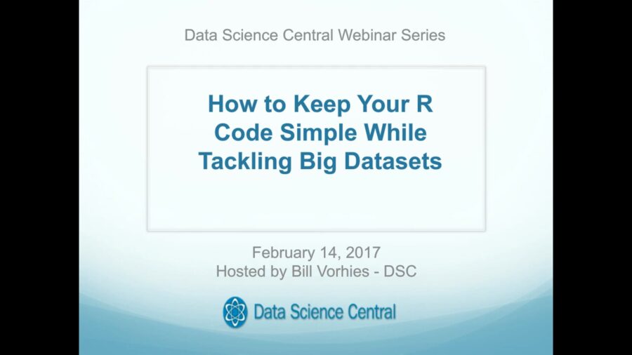 DSC Webinar Series: How to Keep Your R Code Simple While Tackling Big Datasets ...
