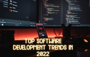 Top 12 Software Development Trends in 2022 You Should Watch For ...