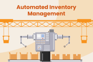 Automated Inventory Management System: An Ultimate Guide for 2022