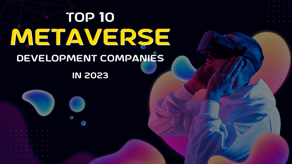 Top 10 Metaverse Development Companies in 2023 Top 10 Metaverse Development Companies in 2023